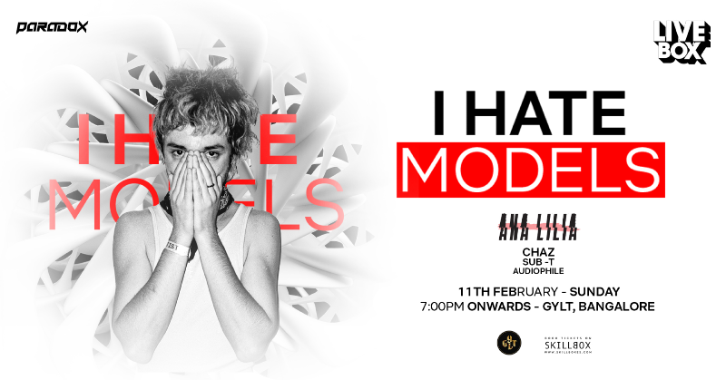 Paradox x LiveBox Presents I Hate Models | Music Events | SkillBox