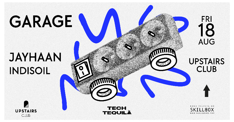Tech Tequila present Garage | Music Events | SkillBox