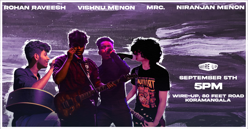 WIREUP : Rohan Raveesh, Vishnu Menon, mrc., Niranjan Menon | Music ...