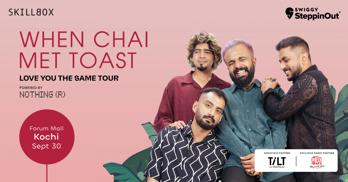 When Chai Met Toast - Love You The Same Tour | Kochi | Music Events | SkillBox