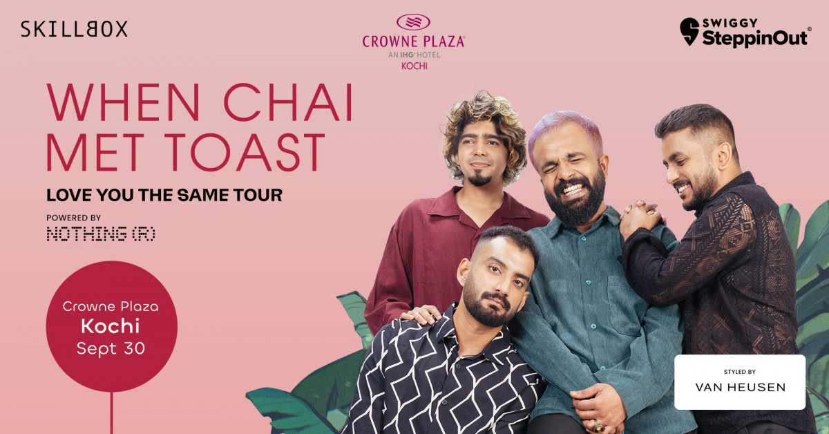 When Chai Met Toast - Love You The Same Tour | Kochi | Music Events | SkillBox