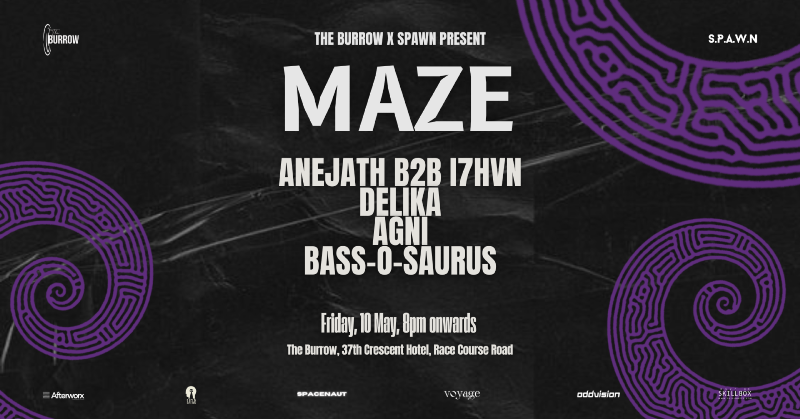 The Burrow X SPAWN present - MAZE ft. Anejath, I7HVN, Delika + more ...